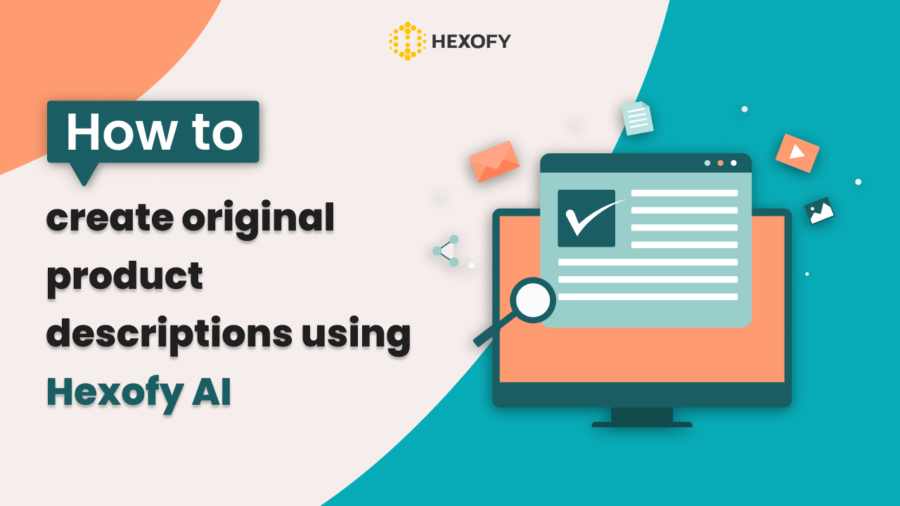 How to create original product descriptions using Hexofy AI - Academy | Blog | Hexofy